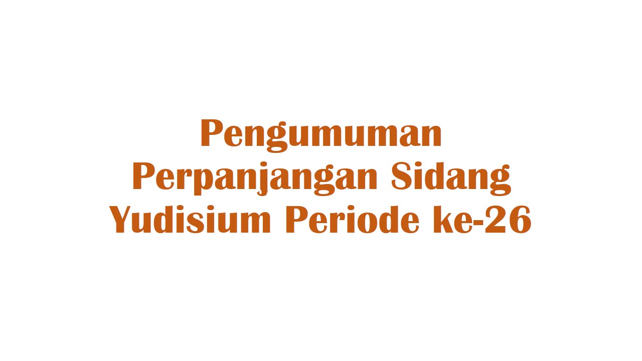 PENGUMUMAN PERPANJANGAN SIDANG YUDISIUM UNTUK WISUDA PERIODE KE-26 ... PENGUMUMAN PERPANJANGAN SIDANG YUDISIUM UNTUK WISUDA PERIODE KE-26 ...